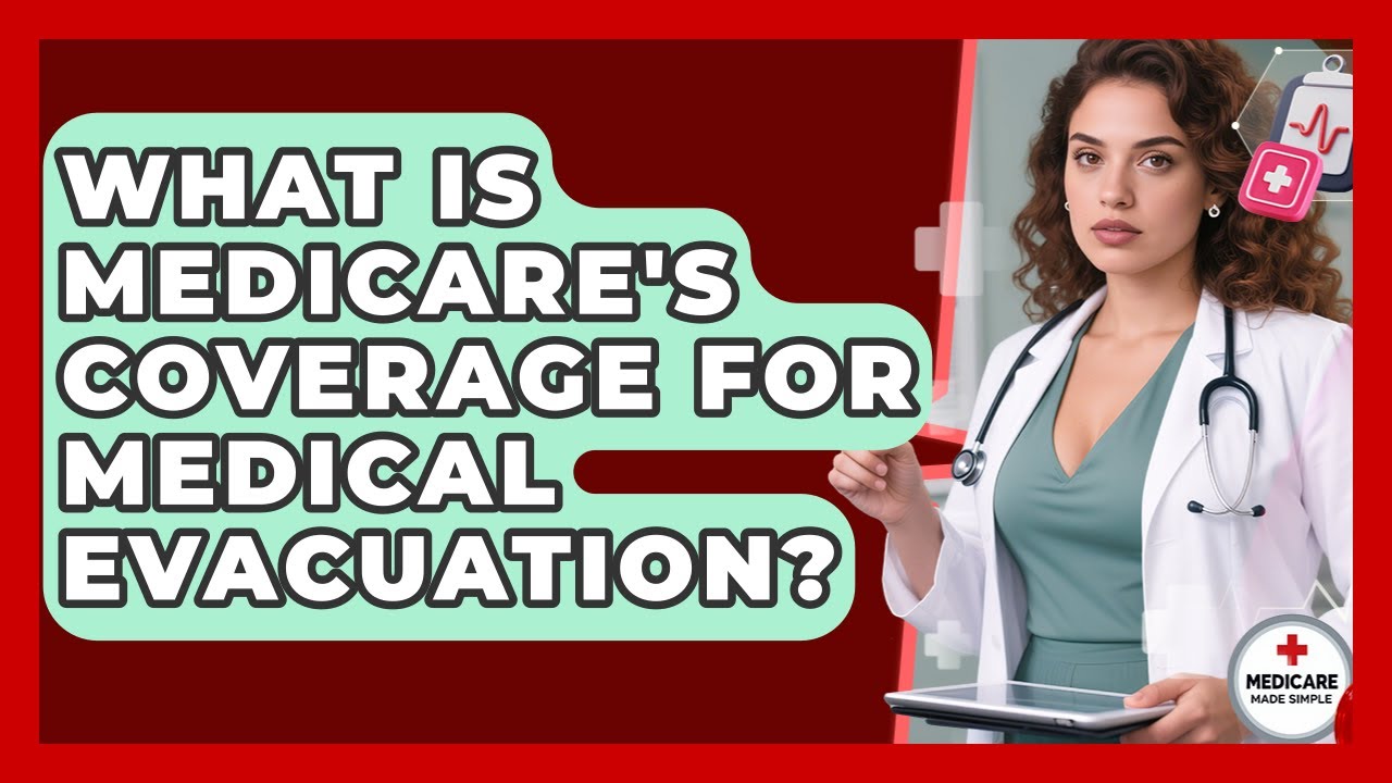 What Is Medicare's Coverage For Medical Evacuation? - Medicare Made ...