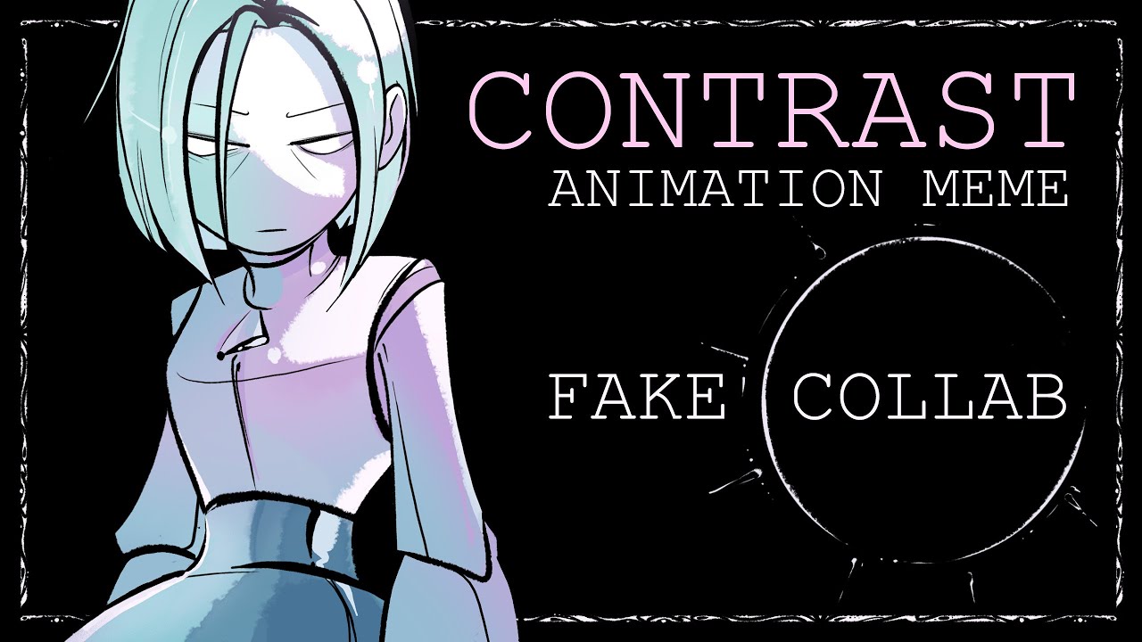 CONTRAST original meme [OPEN FAKE COLLAB] - YouTube