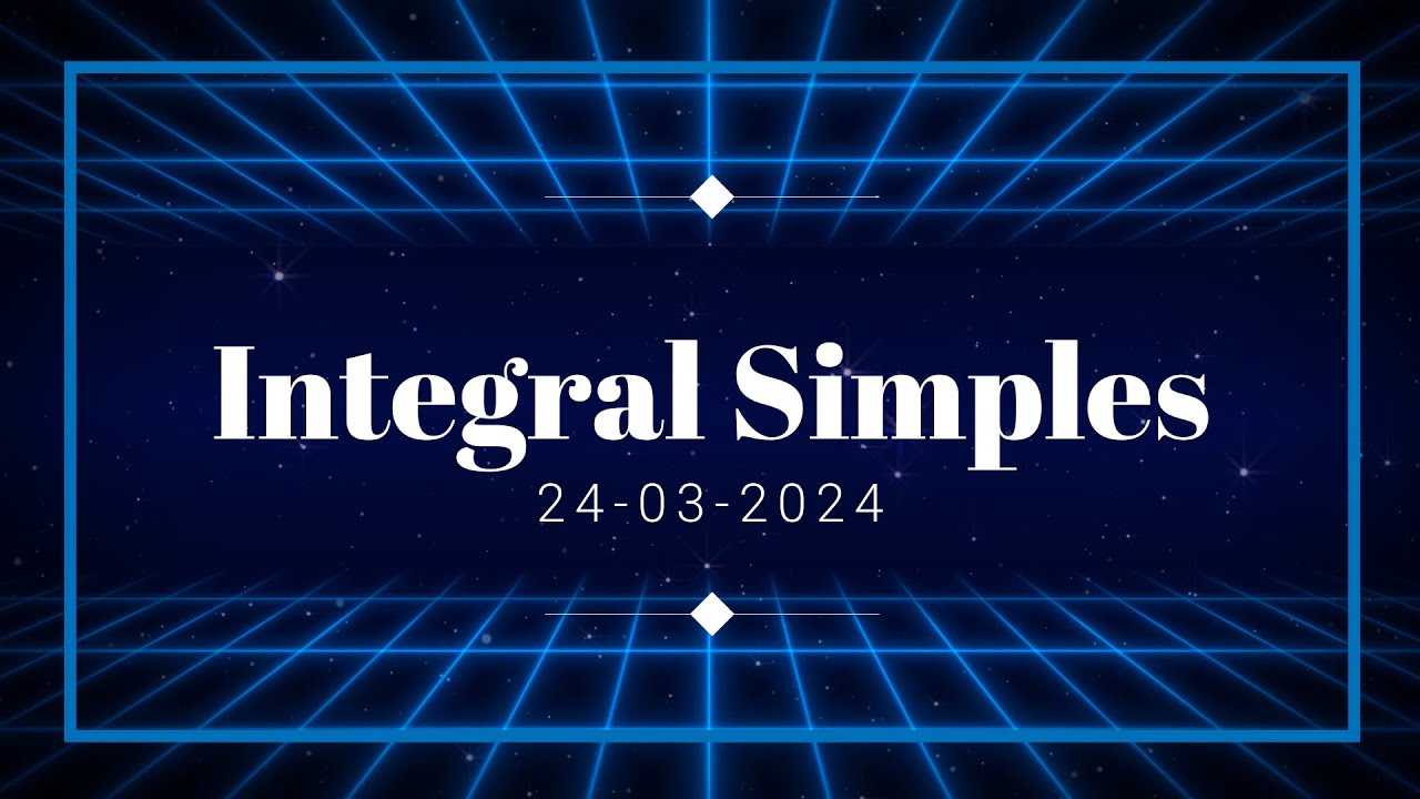 Revisão - Integral Simples 23 03 2024 - YouTube