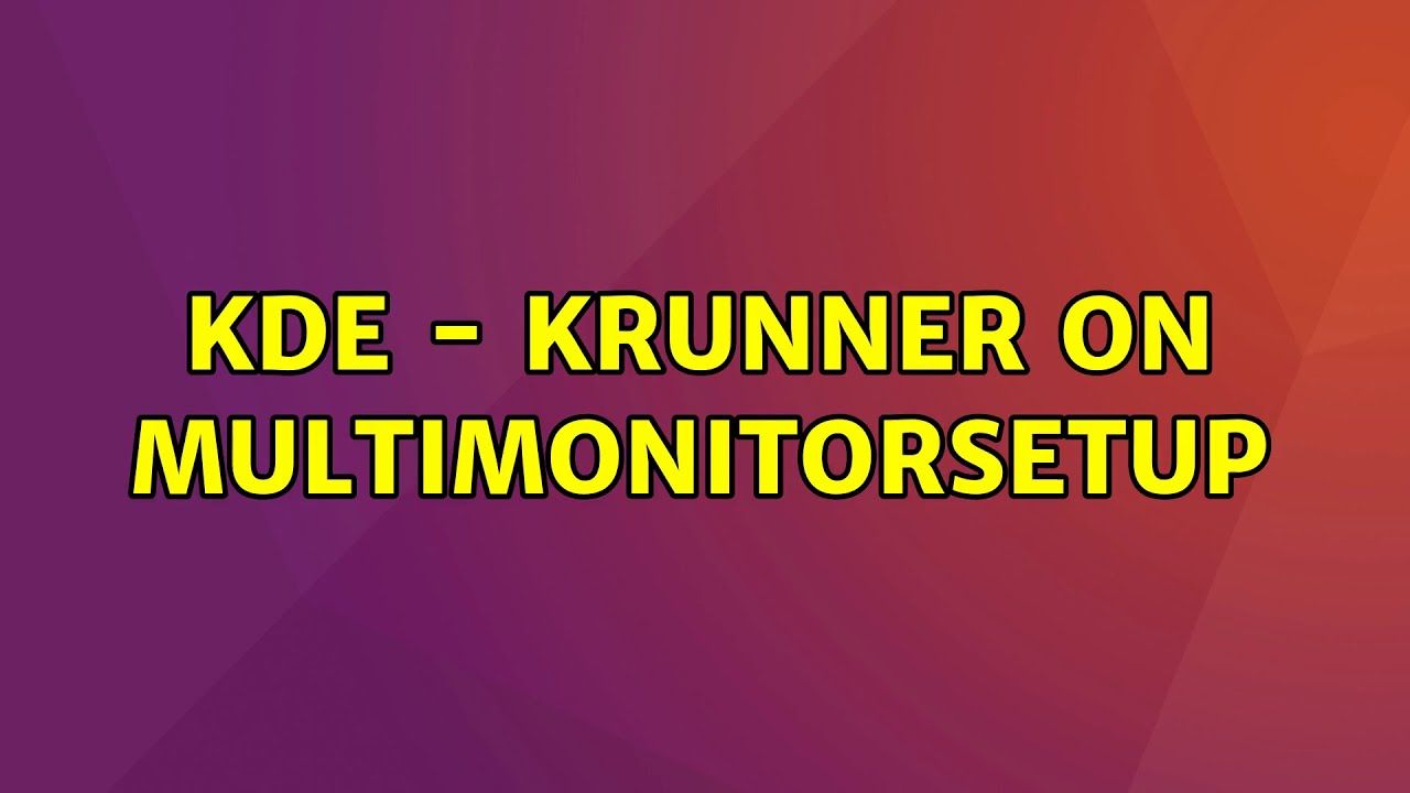 Ubuntu: KDE - Krunner on Multimonitorsetup - YouTube