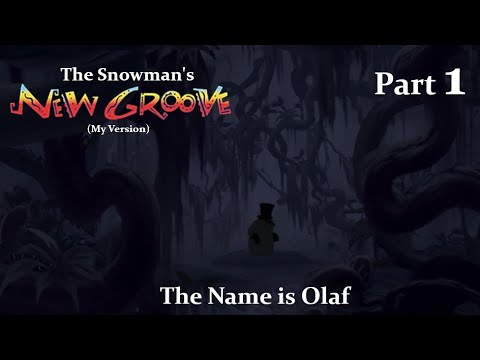 The Snowman's New Groove (My Version) Part 1 — The Name is Olaf - YouTube