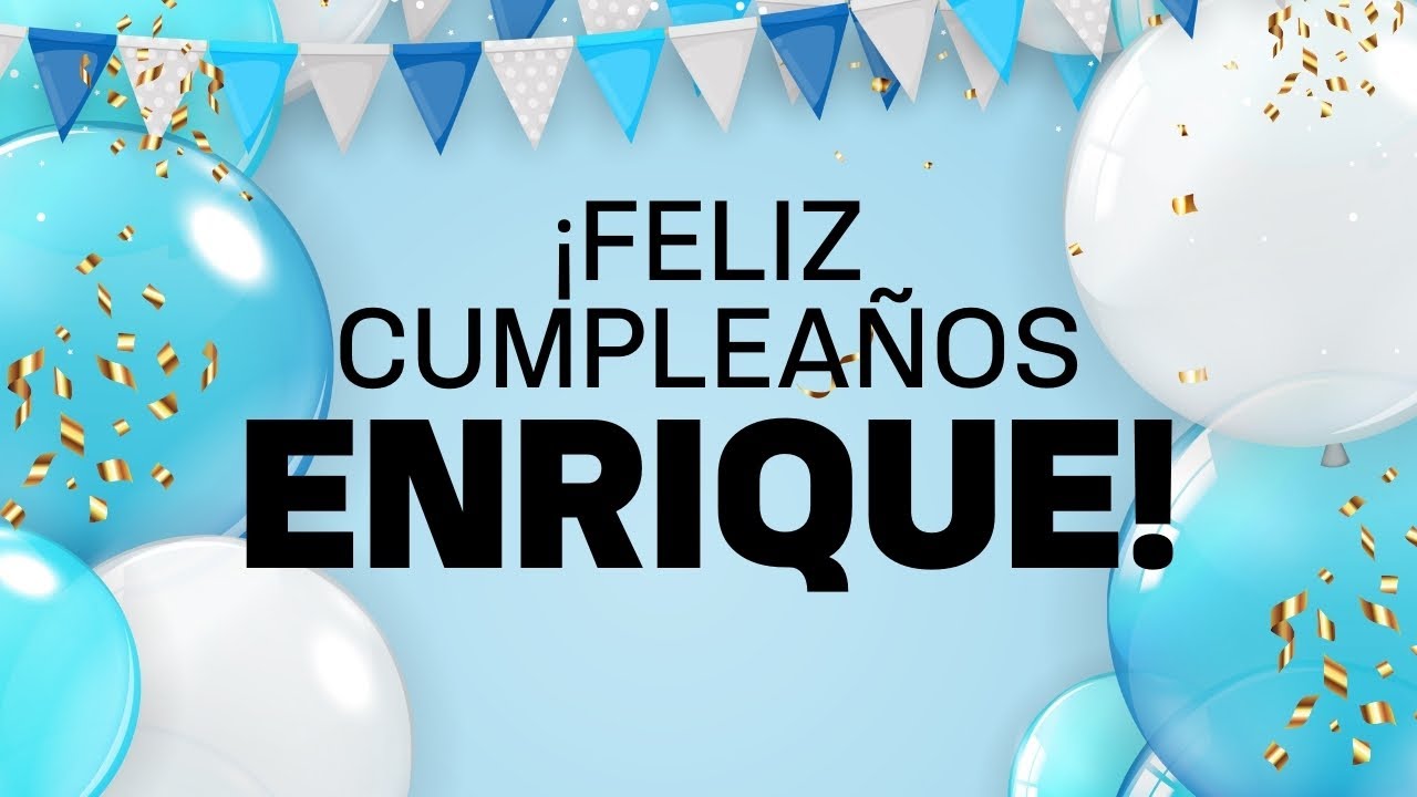 ¡Feliz Cumpleaños Enrique! 🎂 Canción Personalizada de Cumpleaños para ...