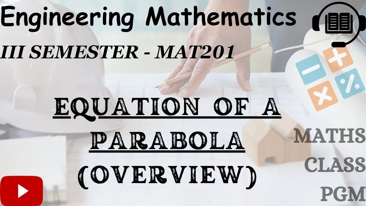Equation of a parabola - An Overview - MAT 201 - Engineering Mathematics - YouTube