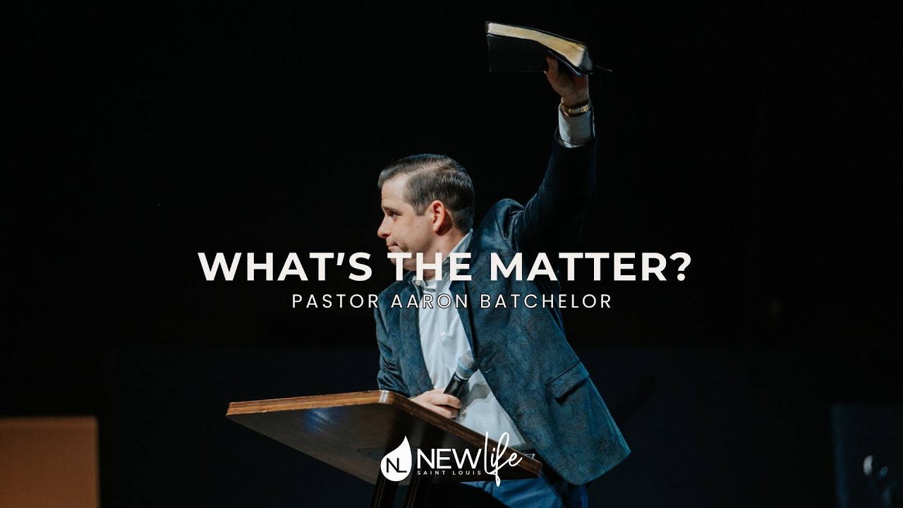 What’s the Matter? | Pastor Aaron Batchelor - YouTube