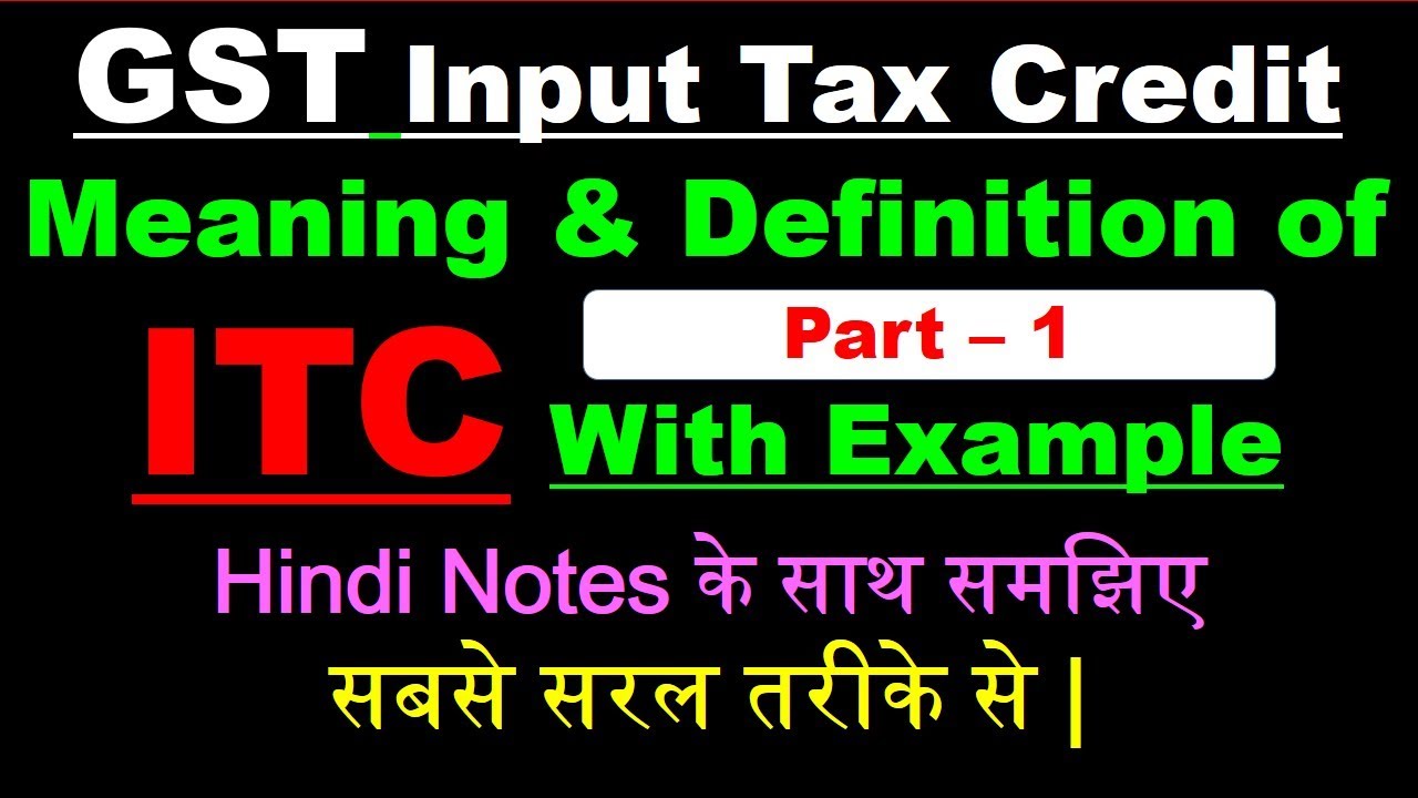 Input Tax Credit in GST | What is Input Tax Credit | Condition of ITC ...