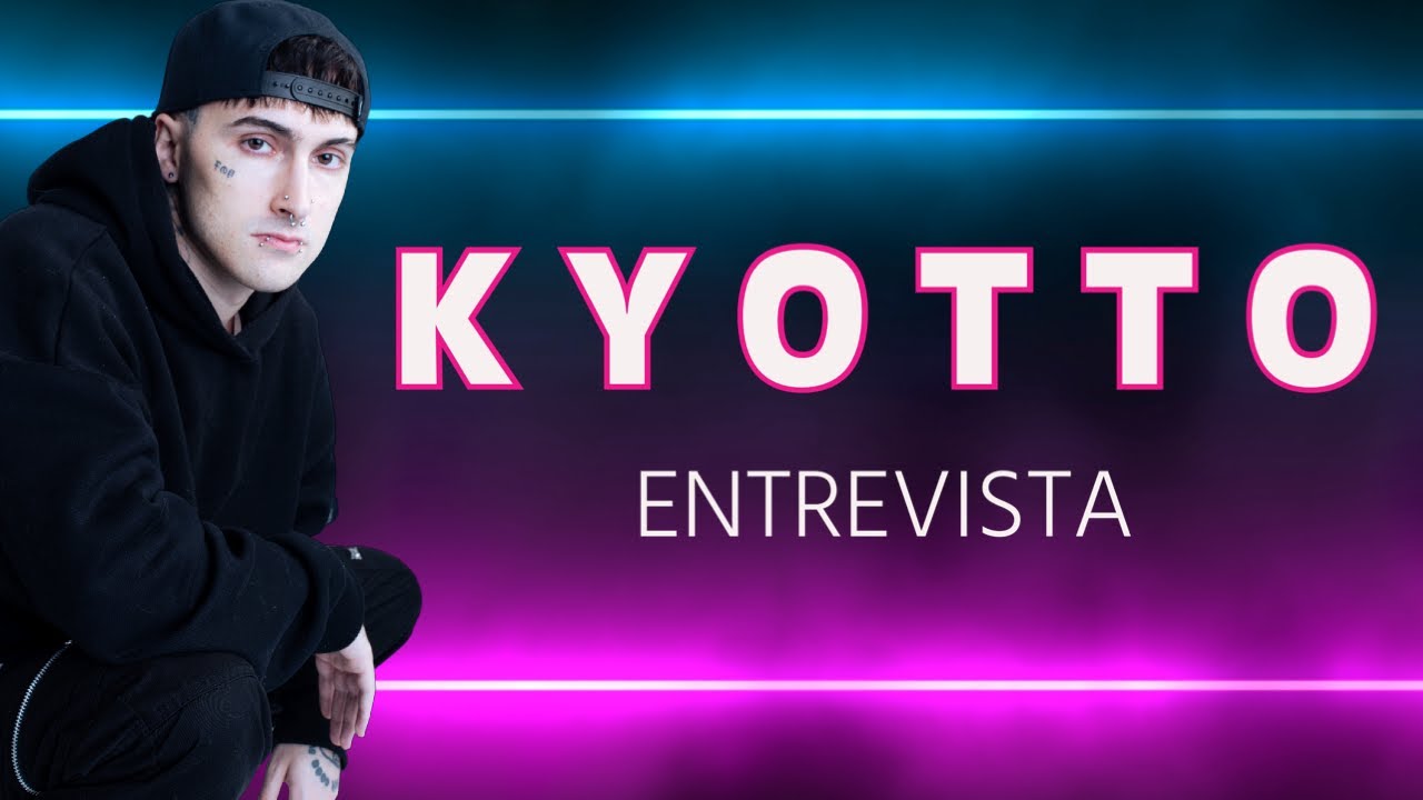 KYOTTO, ¿UN ARTISTA INFRAVALORADO?. (ENTREVISTA). - YouTube