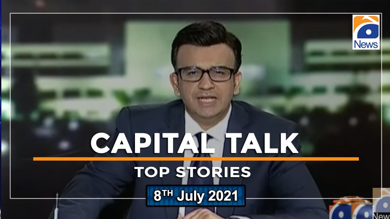Top Stories - Capital Talk | 8 July 2021 - YouTube