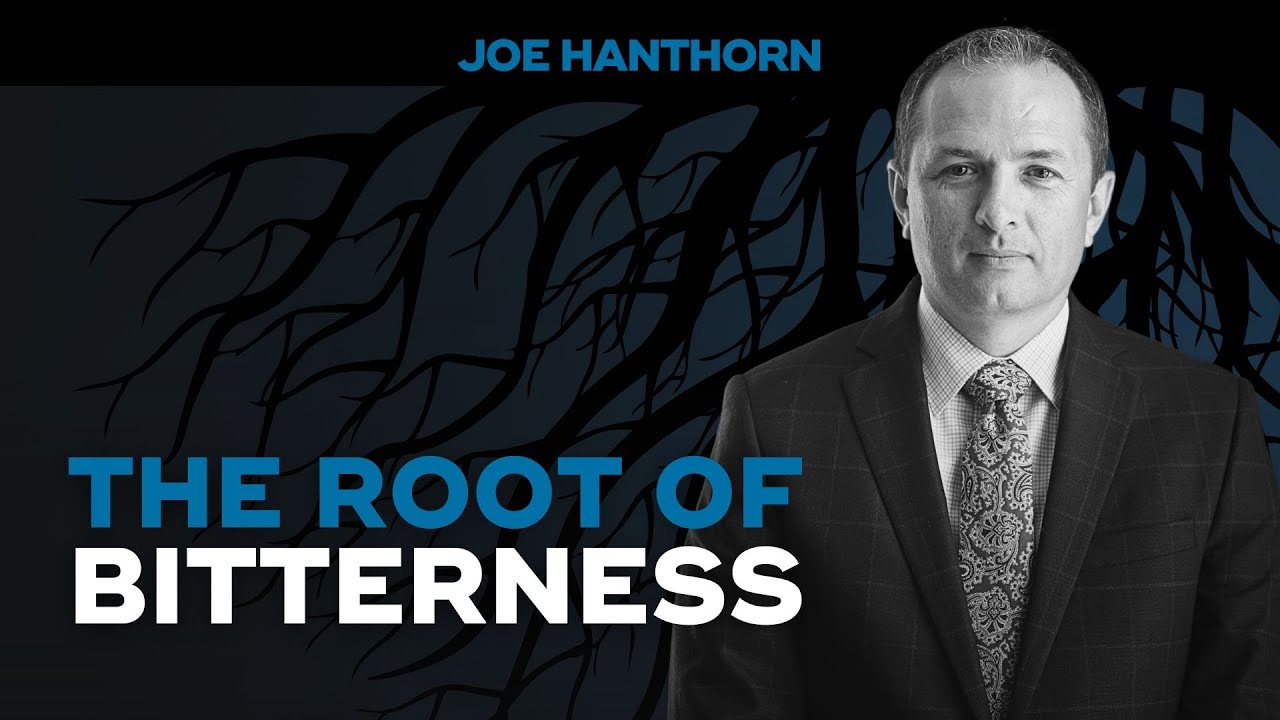 The Root of Bitterness - Joe Hanthorn - YouTube
