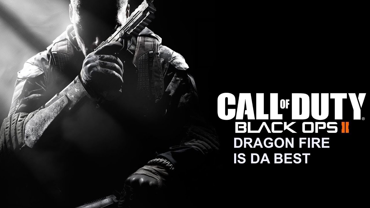 Call Of Duty Black Ops II | Dragon Fire Is Da Best - YouTube