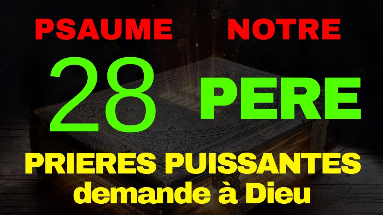 Psaume 28 | Prière Notre Père: Deux Prières Puissantes 🙏 Supplications ...