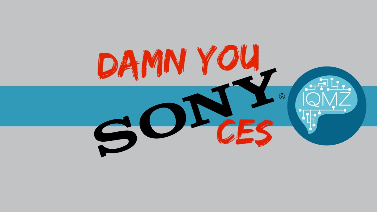 IQMZ Tech EP 24: Damn You @Sony CES - YouTube