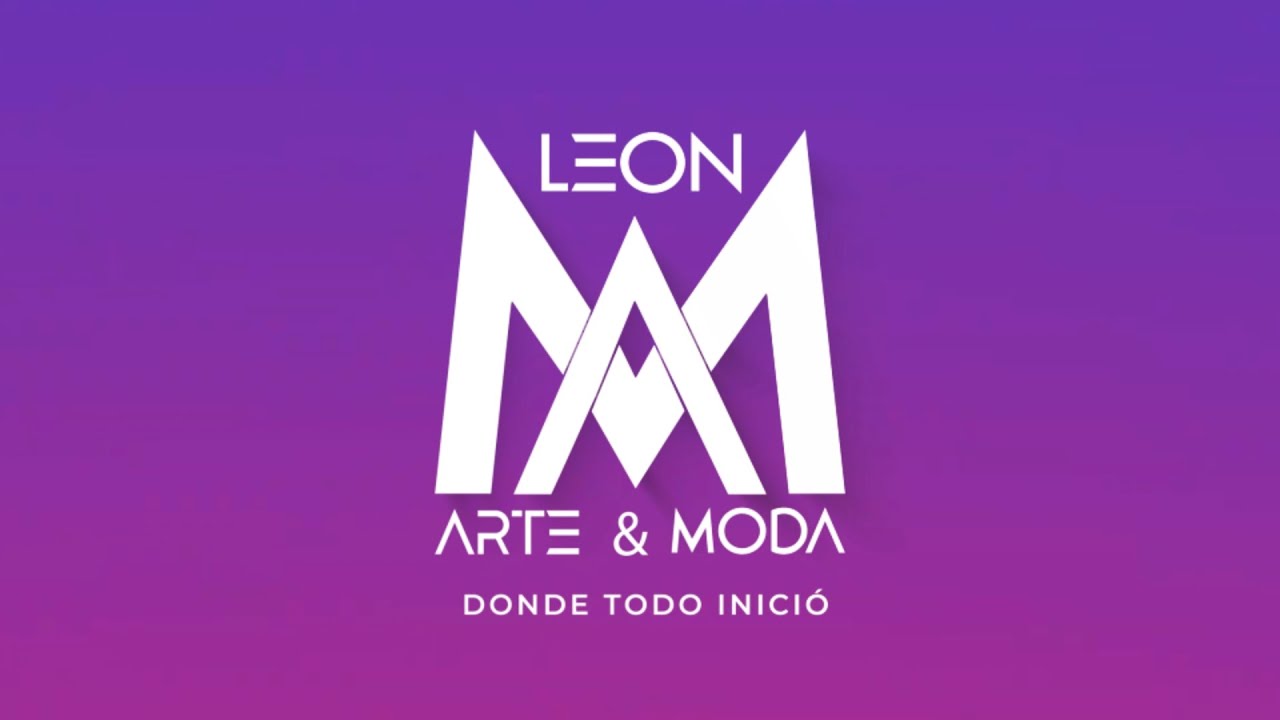 León Arte y Moda II Edición 2022 "Donde Todo Inició" - YouTube