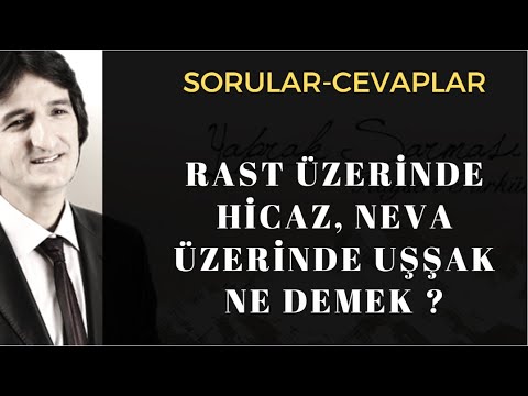 RAST ÜZERİNDE HİCAZ NEVA ÜZERİNDE UŞŞAK NE DEMEK