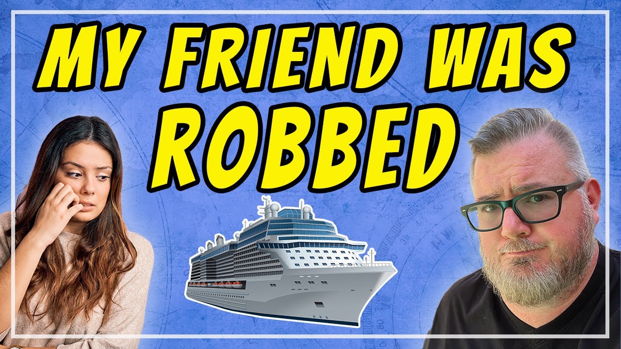 MY FRIEND WAS ROBBED DURING HER CRUISE - YouTube