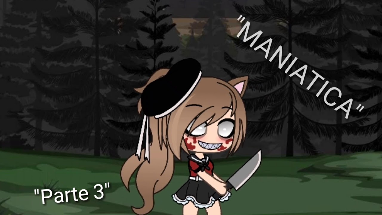"MANIATICA" Parte 3 :3 Suscribete - YouTube