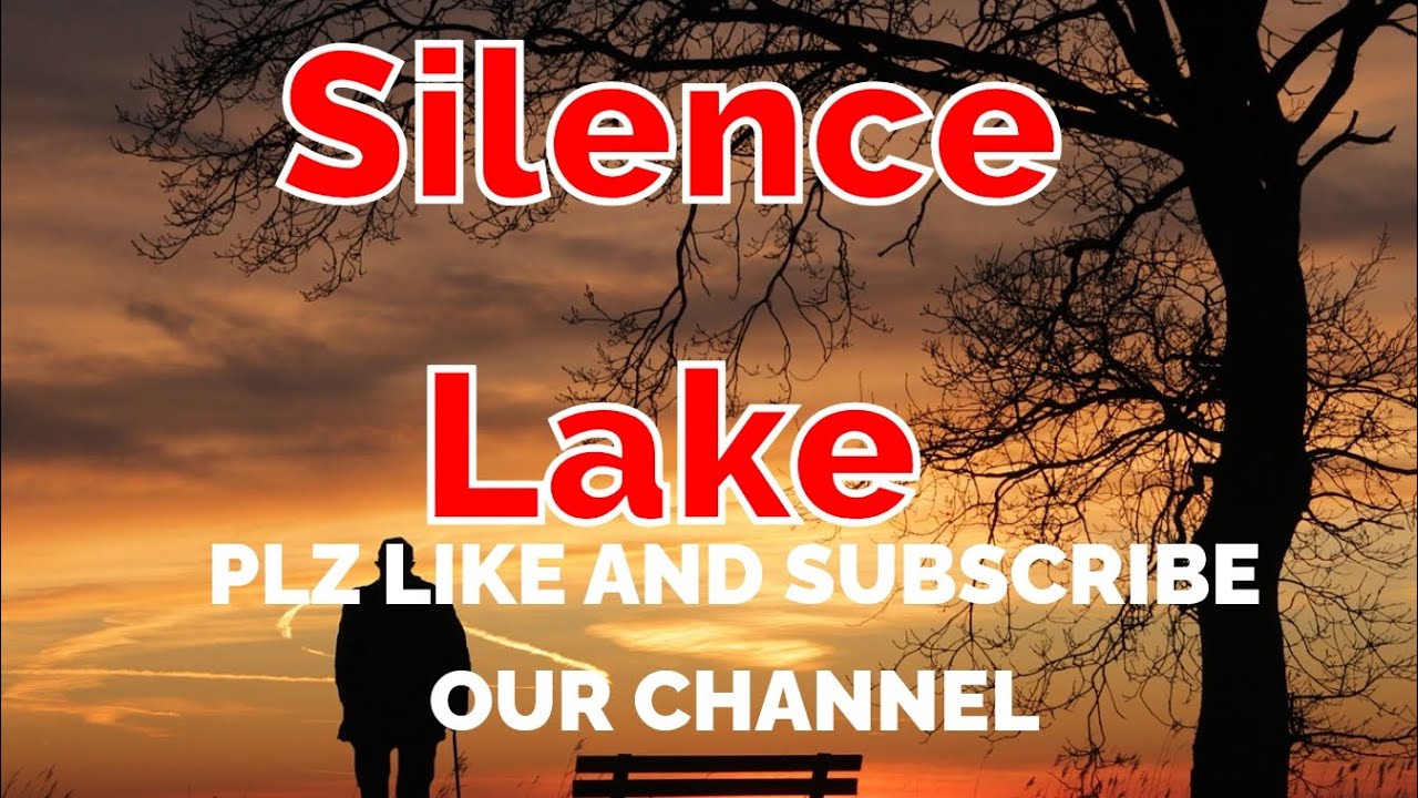 Silence Lake: A Guide to the Natural Wonders of Nature - YouTube