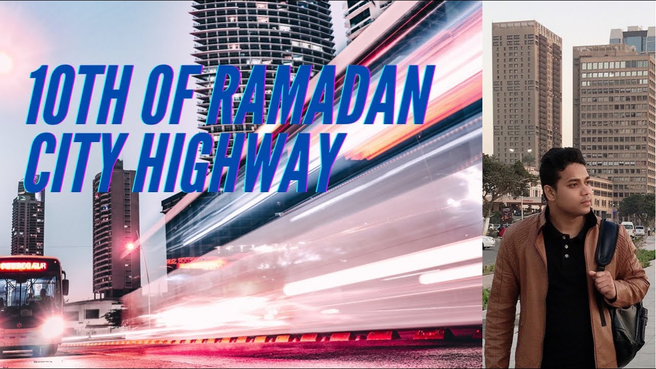 New Highway 10th of Ramadan City | ROKONUZZAMAN ROKON - YouTube