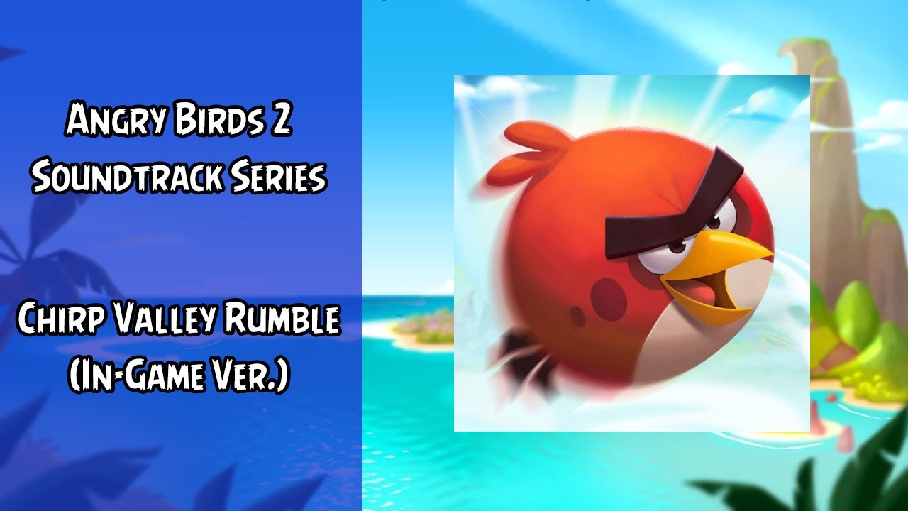 Angry Birds 2 Soundtrack | Chirp Valley Rumble (In-Game Ver.) | ABSFT ...