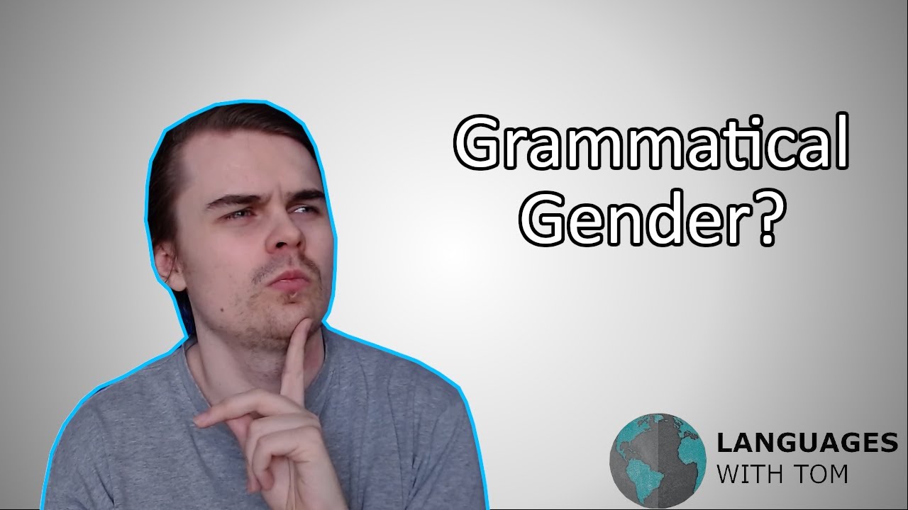 Grammatical Gender - How does it work and why do we use it? - YouTube