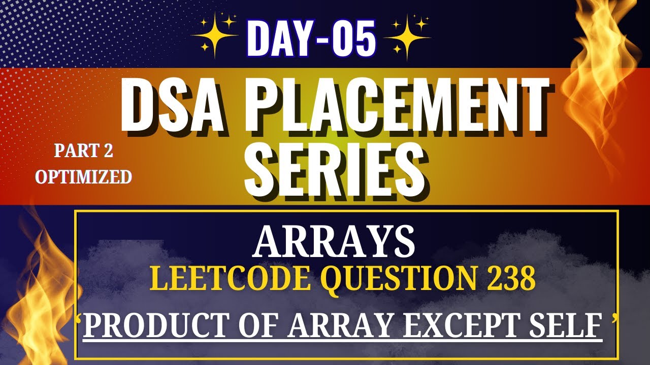 DSA PLACEMENT COURSE DAY 5 | PRODUCT OF ARRAY EXCEPT SELF PART 2 ...