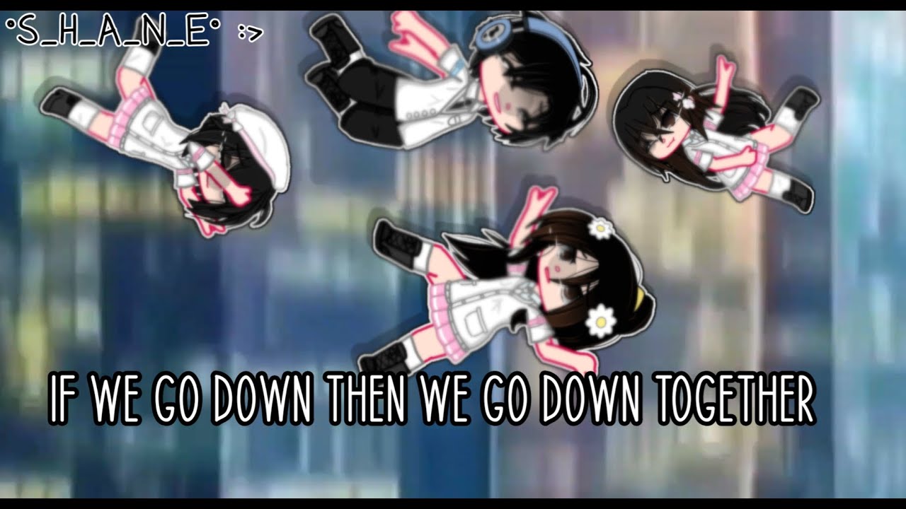 we go down then we go down together `meme| inspired`||• - YouTube