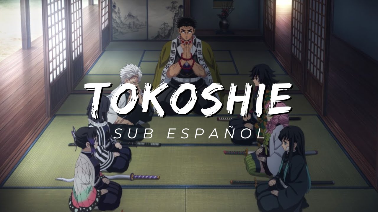 Tokoshie【Sub Español】// Kimetsu no Yaiba: Hashira Geiko-hen Ending Full ...