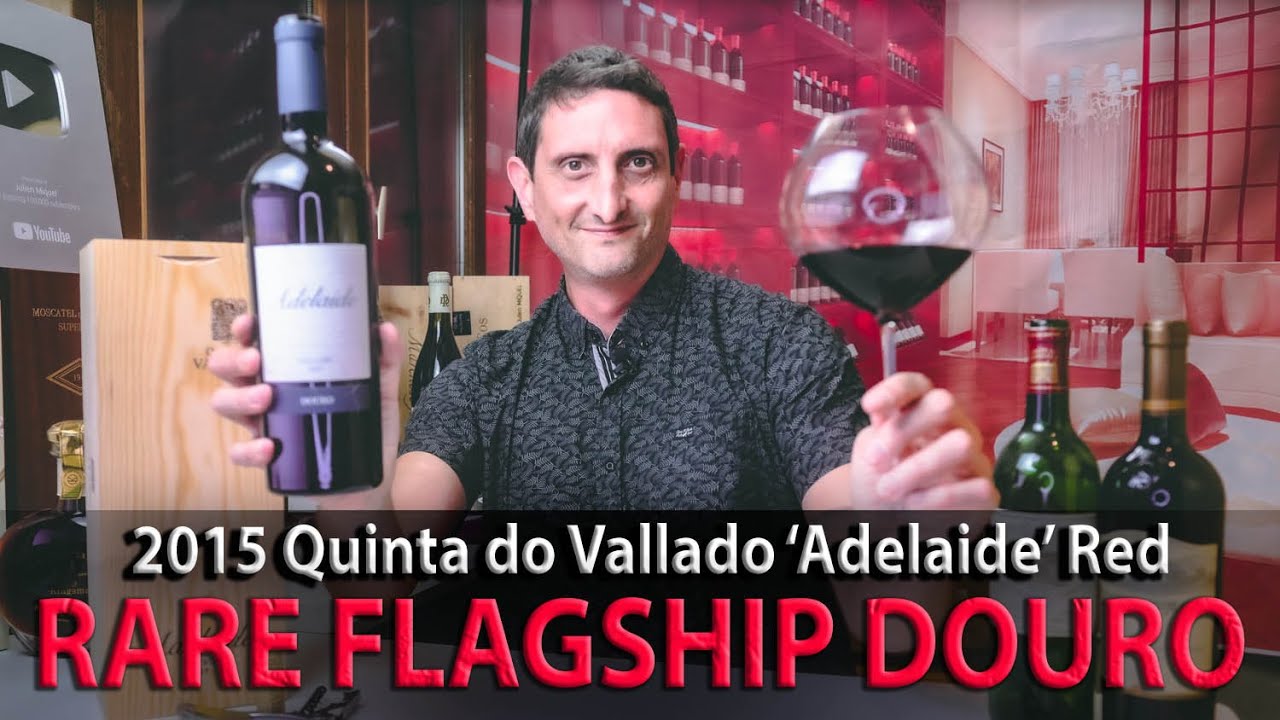 The Long-Awaited 2015 Quinta do Vallado ‘Adelaide’ Douro Red - YouTube