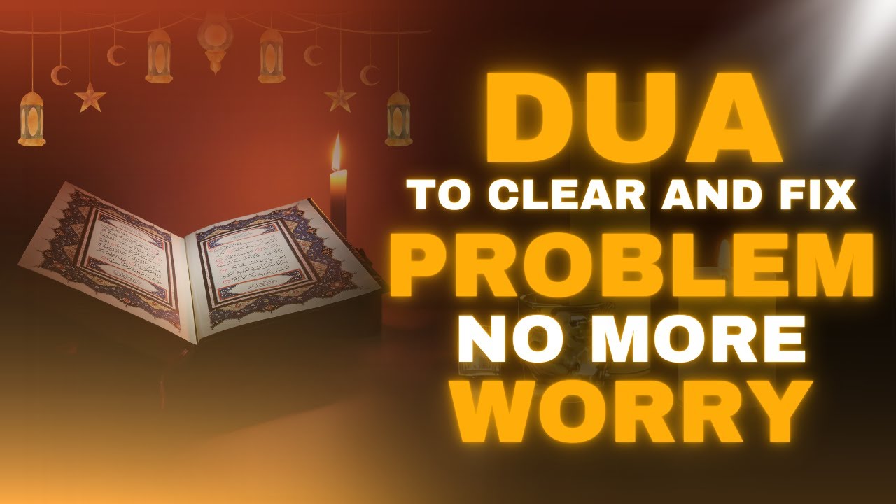 DUA TO CLEAR AND FIX ALL YOUR PROBLEM !! - INSHA ALLAH - DUA FOR ...