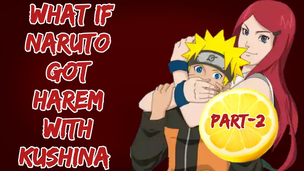 What If Naruto Got Harem with Kushina || Part-2 || Naruto Lemon - YouTube