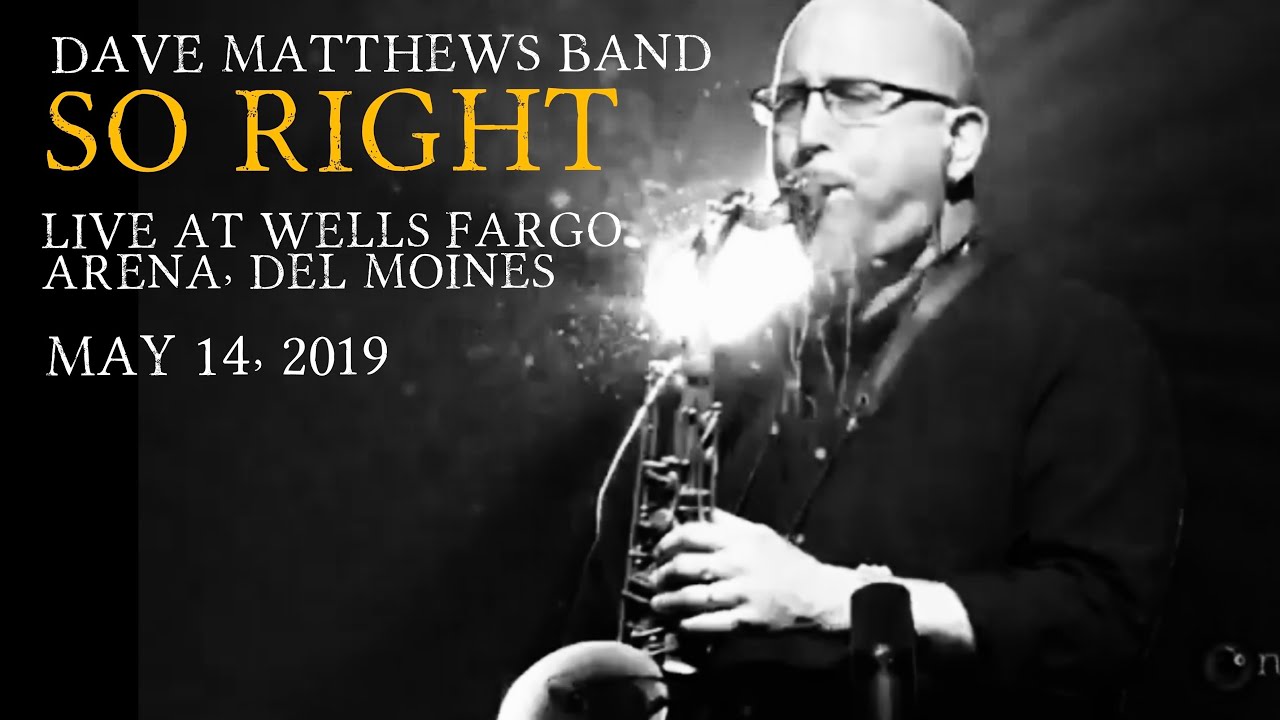 DMB - SO RIGHT - Live at Wells Fargo Arena, Des Moines, IA - May 14 ...
