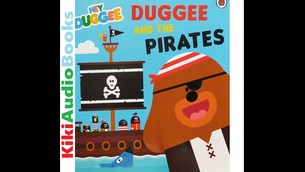 HEY DUGGEE | Duggee And The PIRATES | Kids Books Read Aloud by kids ...