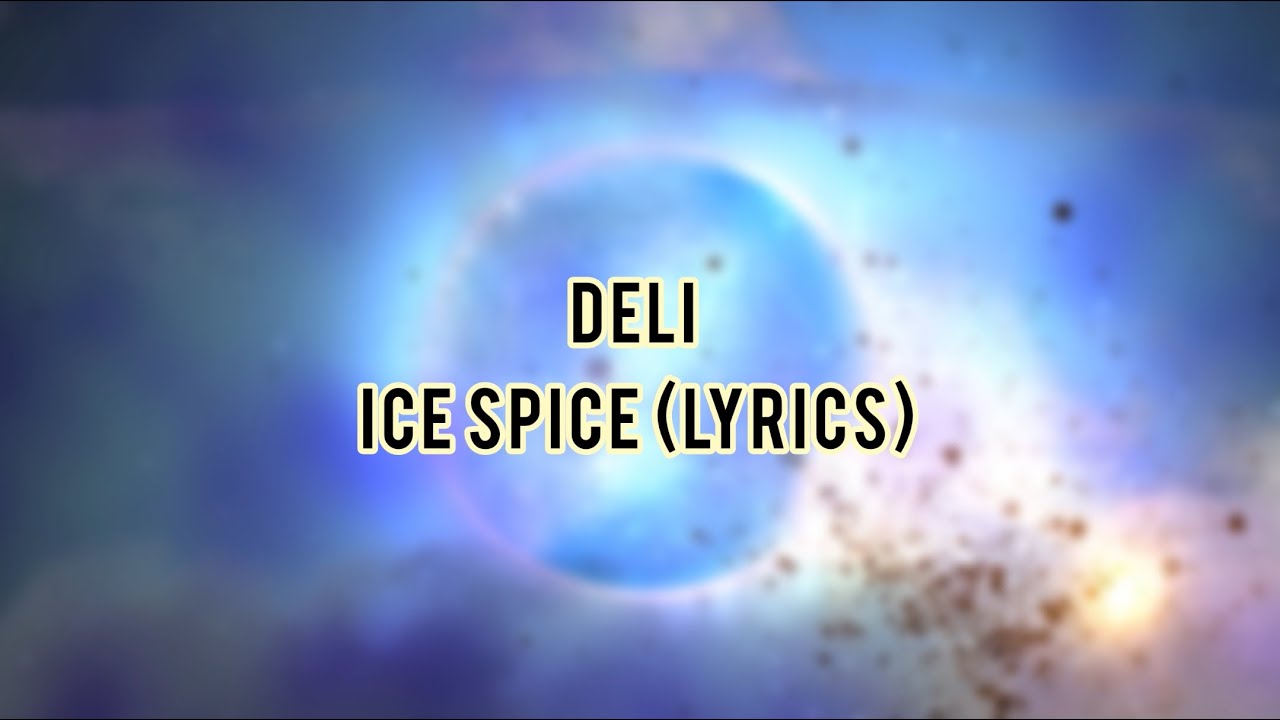 DELI - ICE SPICE (Lyrics) - YouTube