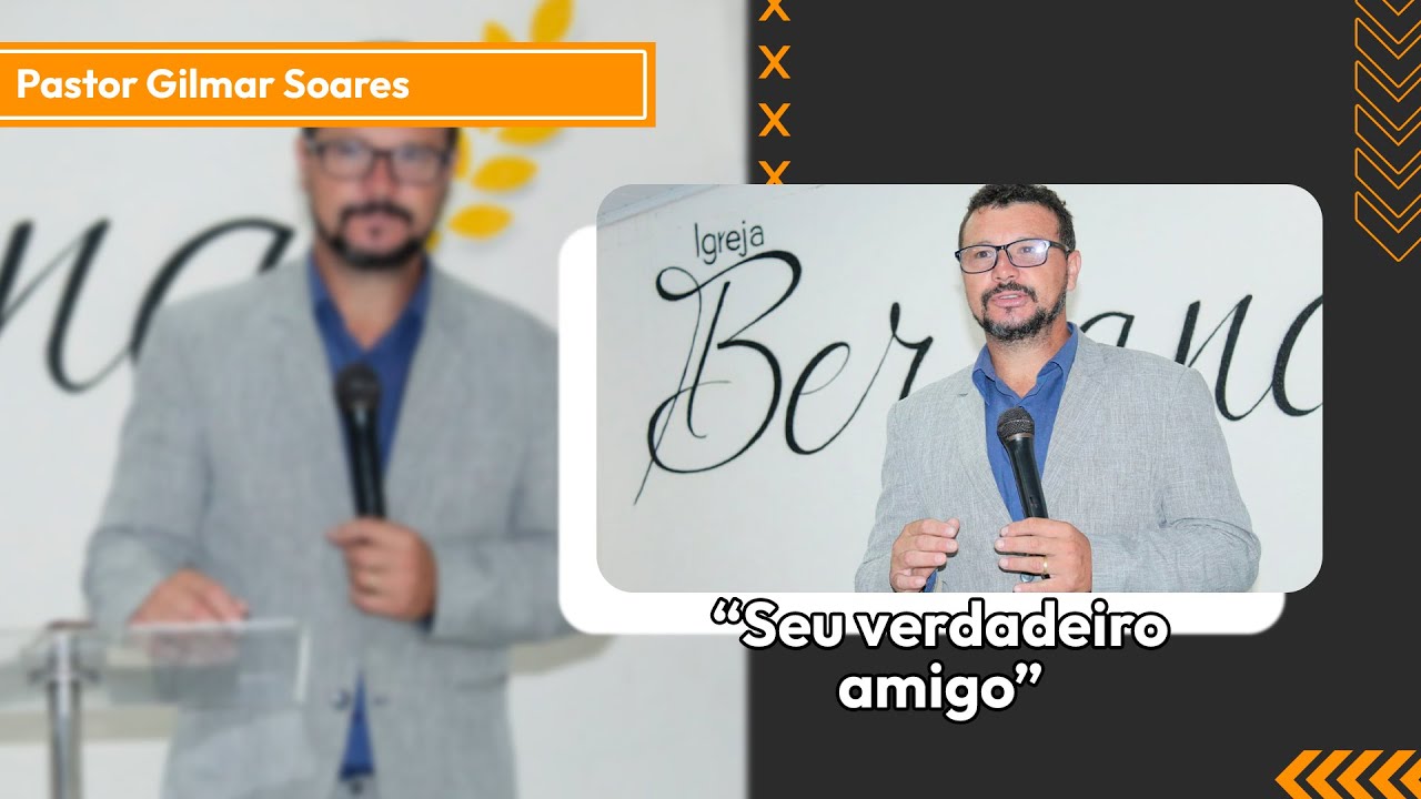 "Seu verdadeiro Amigo" - Pr. Gilmar Soares - YouTube