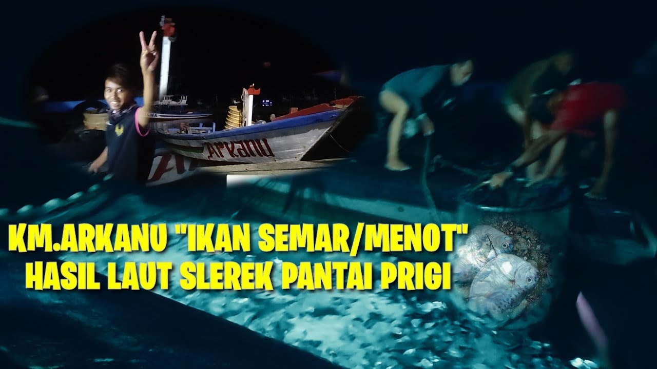 SLEREK PANTAI PRIGI "IKAN SEMAR/MENOT" KM.ARKANU "SLAMET KEMPIK" - YouTube
