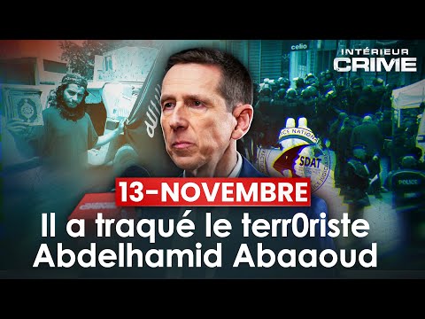 13-Novembre : il a mené la traque d'Abdelhamid Abaaoud