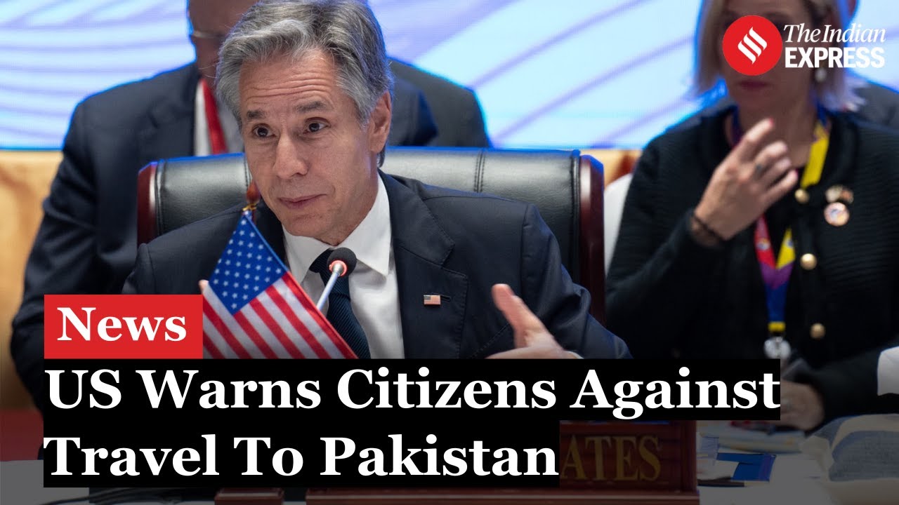 US Issues Travel Advisory Against Visiting Pakistan Due to Terrorism ...