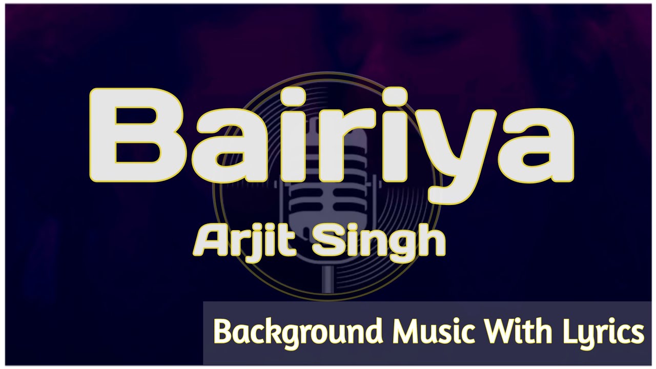 Bairiya - Arjit Singh || with Lyrics || Song for singing || #karaoke # ...