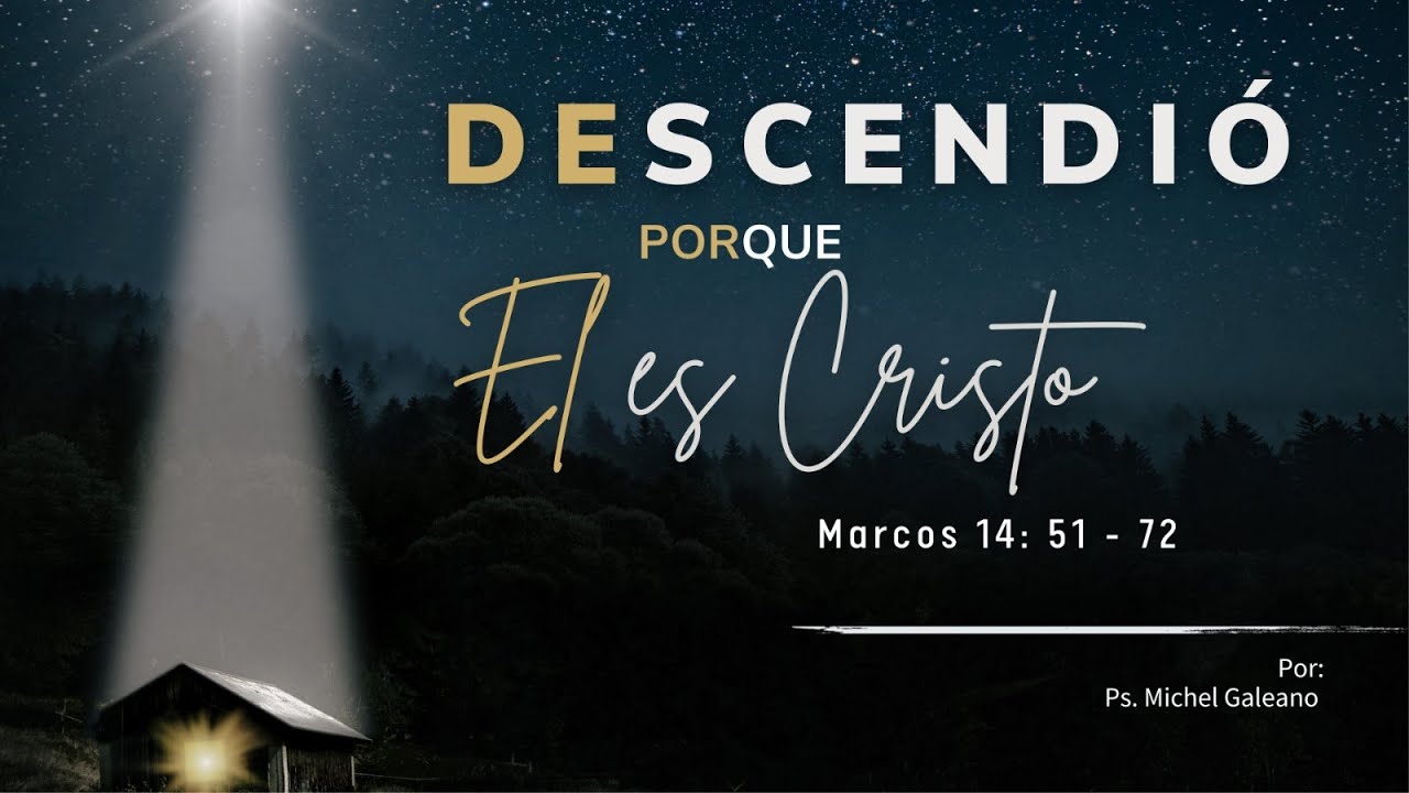 Descendió Porque El es Cristo - Marcos 14 : 51 - 72 - YouTube