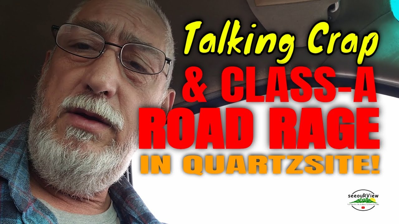 RV Road Rage & Talking Crap in Quartzsite Arizona - YouTube