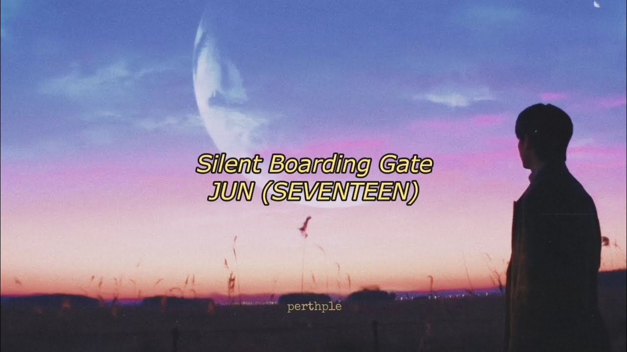 jun (seventeen) - silent boarding gate english lyrics - YouTube