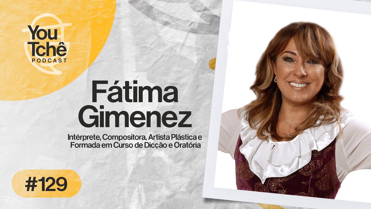 FÁTIMA GIMENEZ - YouTchê PodCast #129 - YouTube