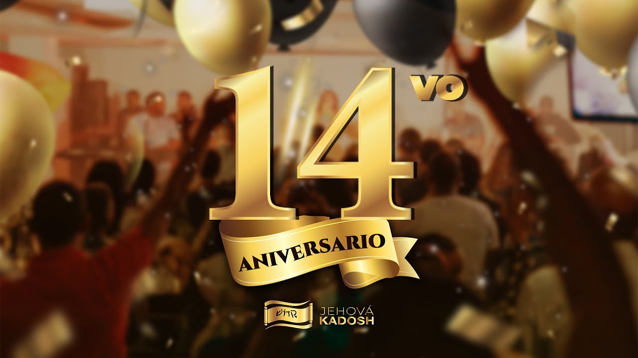 ¡Celebra junto a nosotros! 14vo ANIVERSARIO | Iglesia Jehová Kadosh ...
