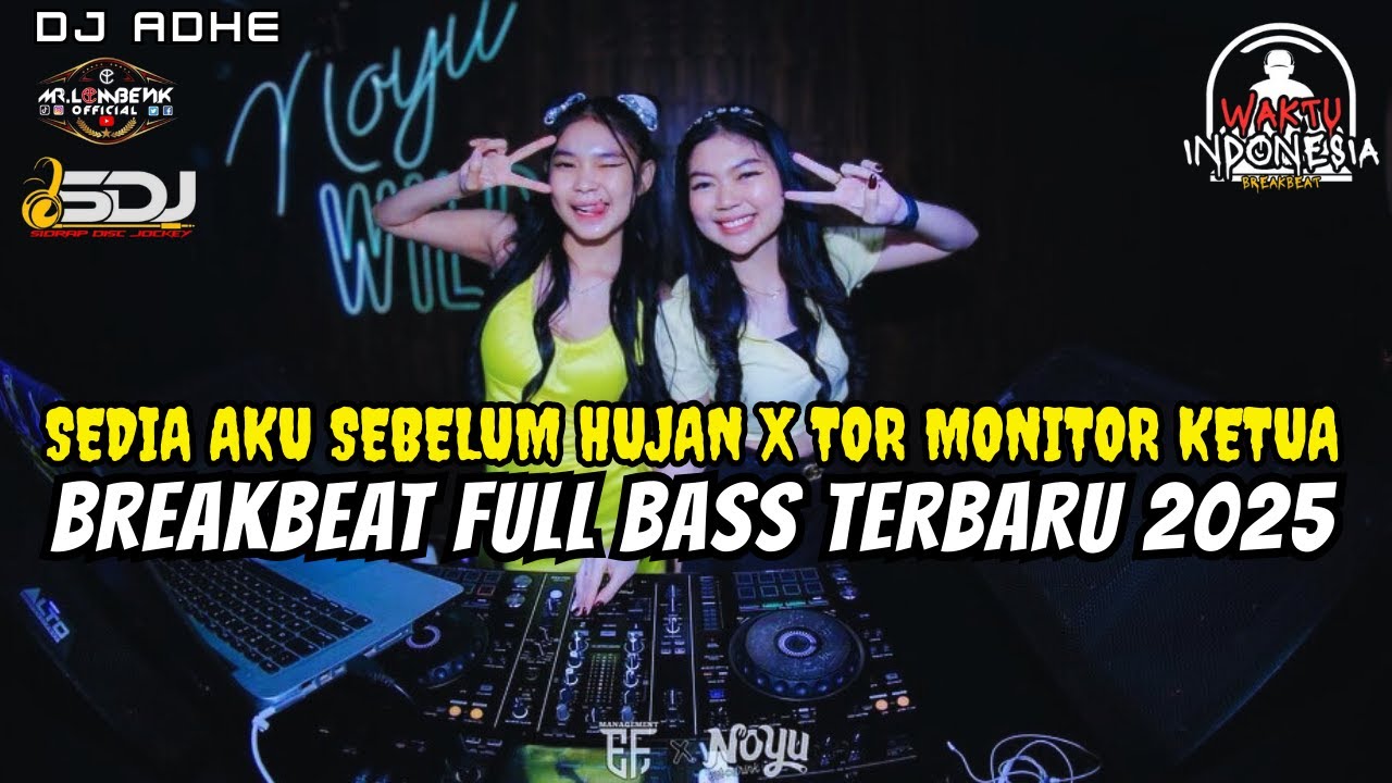 DJ BREAKBEAT FULL BASS TERBARU 2025 - SEDIA AKU SEBELUM HUJAN X TOR MONITOR KETUA - DJ ADHE ...