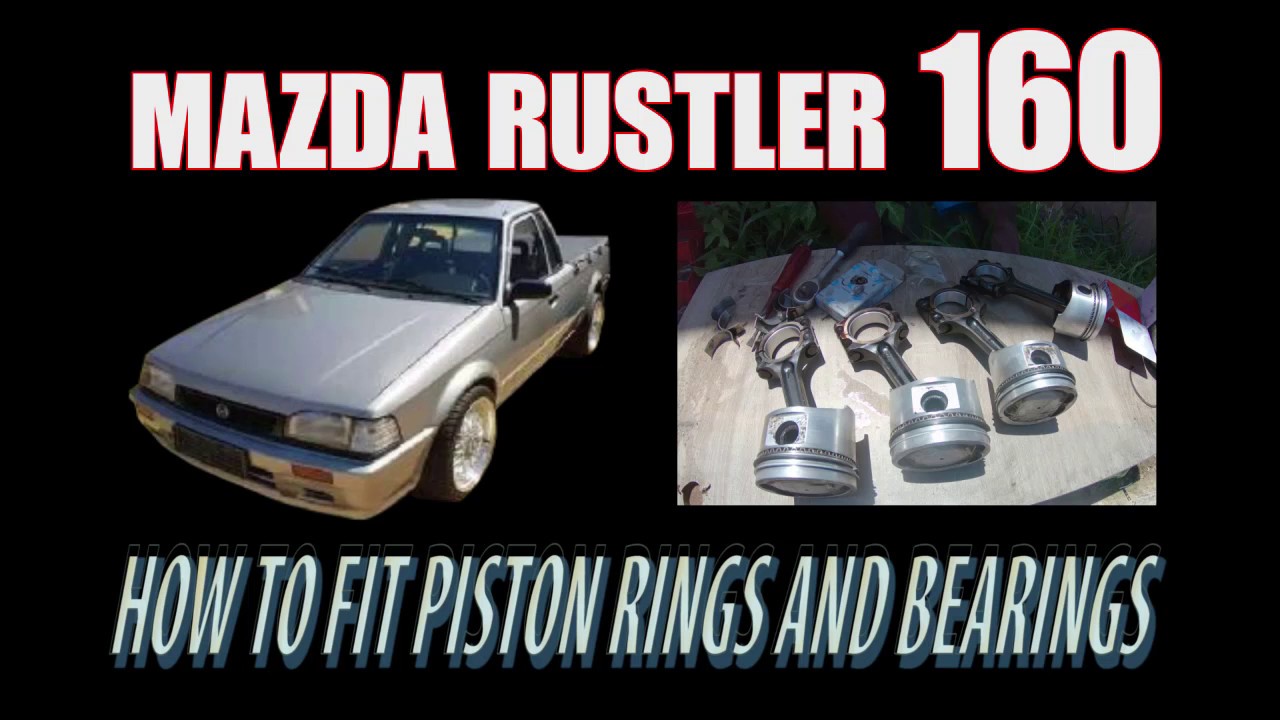 MAZDA RUSTLER 160I - HOW TO FIT PISTON RINGS AND BEARINGS - YouTube