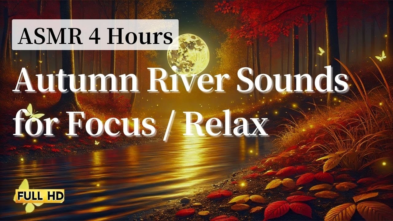 4 Hours ASMR Autumn River Natural Sounds for Relaxation and Stress ...