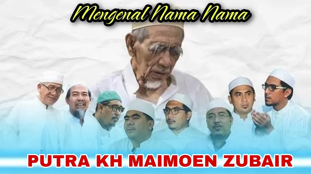 MENGENAL PUTRA PUTRI KH. MAIMOEN ZUBAIR. Mbah Moen. || ada berapa putra ...