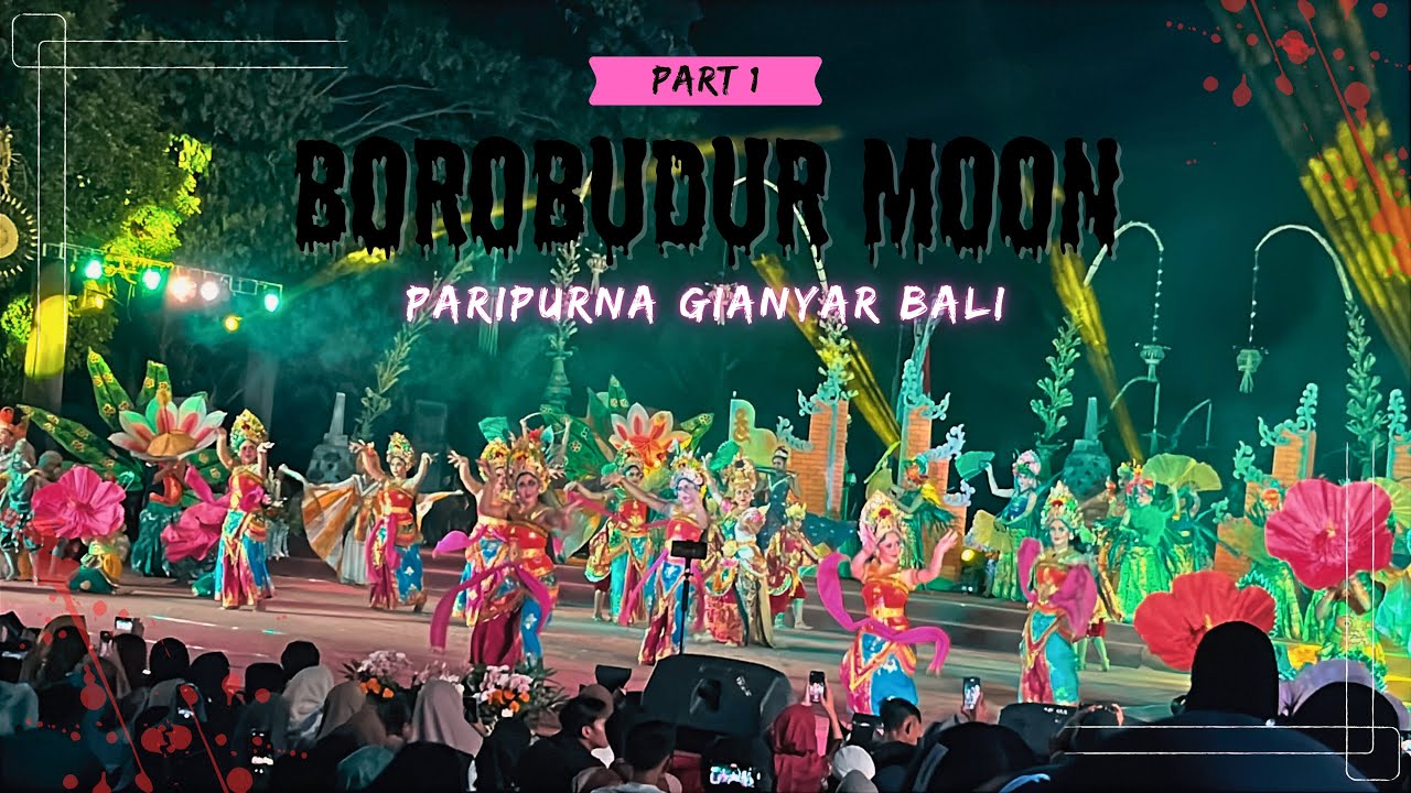 [PART 1] SHOW SENDRATARI GIANYAR BALI | BOROBUDUR MOON 2025 - YouTube