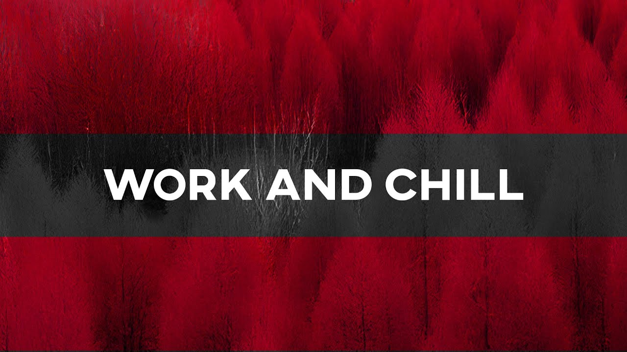 Work and Chill #1 - YouTube