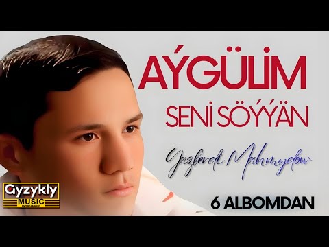 Yazberdi Mahmydow - Aýgülim Seni Söýýän (6 Albomdan)