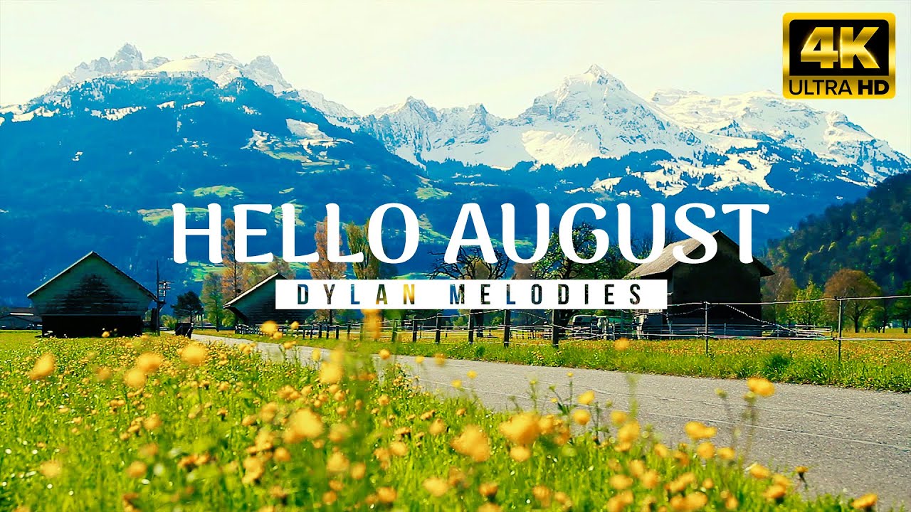 HELLO AUGUST 4K - The most beautiful melody in the world! You can ...